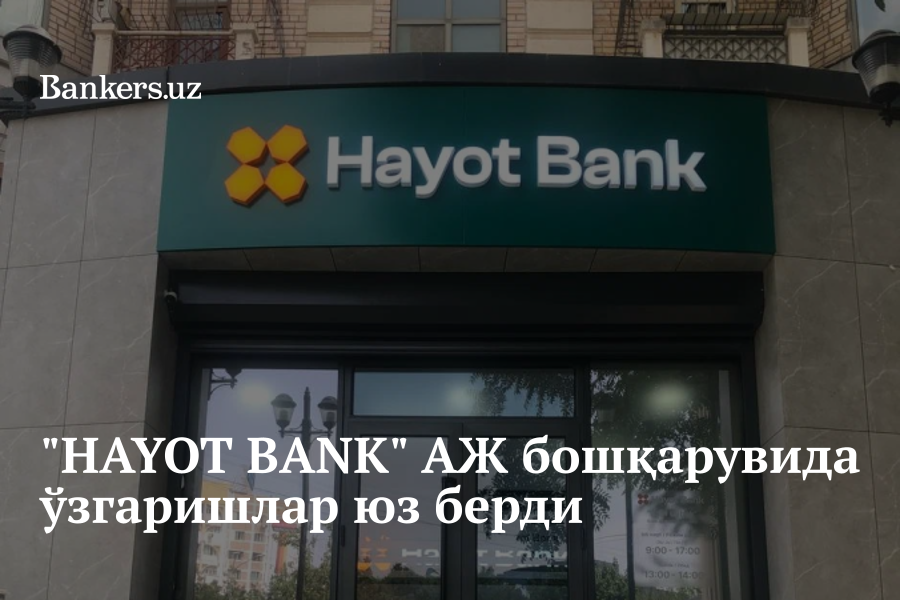 "HAYOT BANK" АЖ бошқарувида ўзгаришлар юз берди